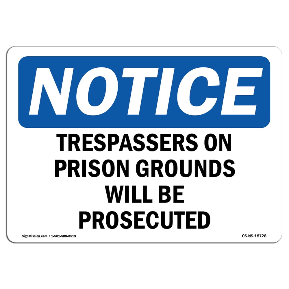 OSHA Notice Signs - Trespassers On Prison Grounds Will Be Prosecuted ...