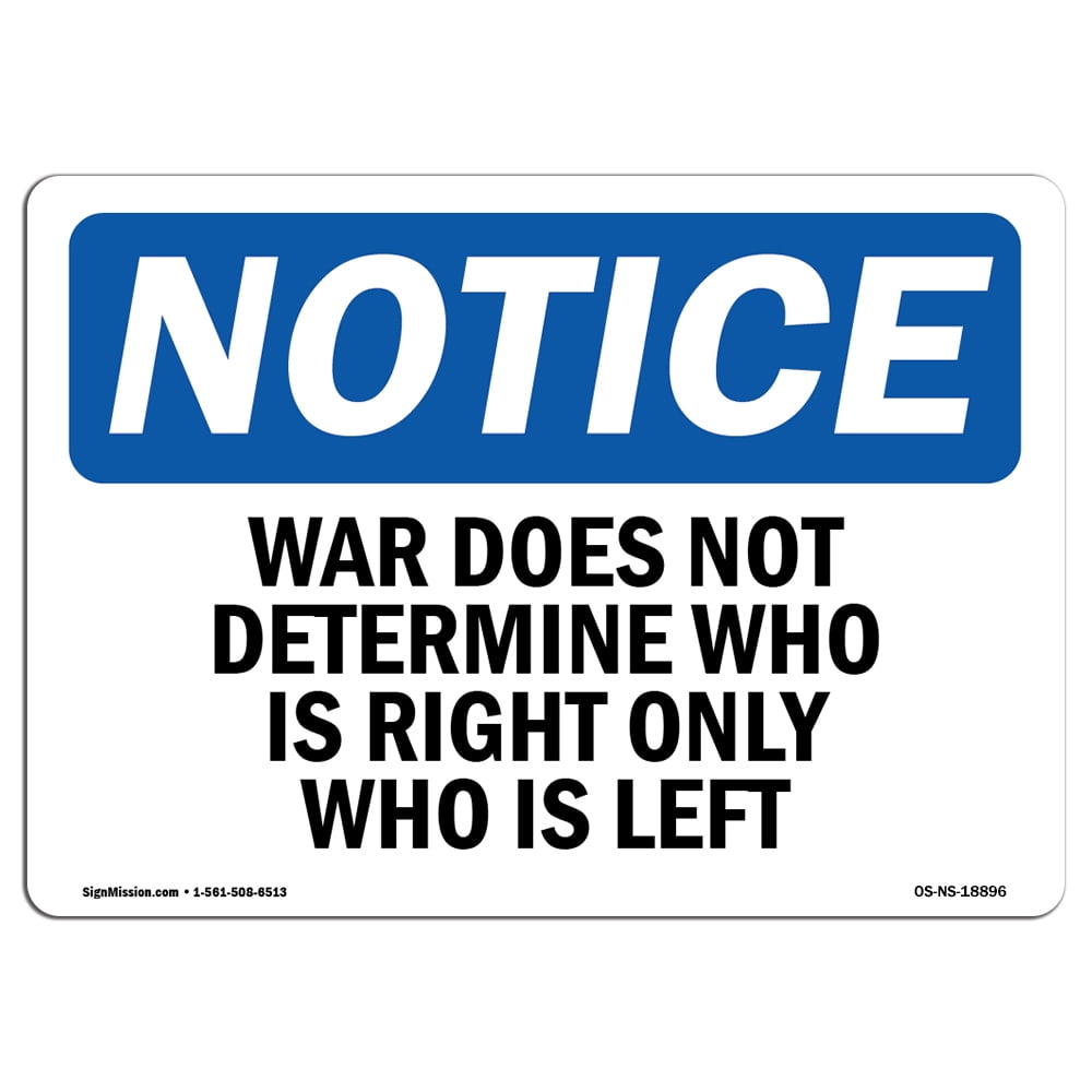 OSHA Notice Signs - War Does Not Determine Who Is Right Only Sign ...
