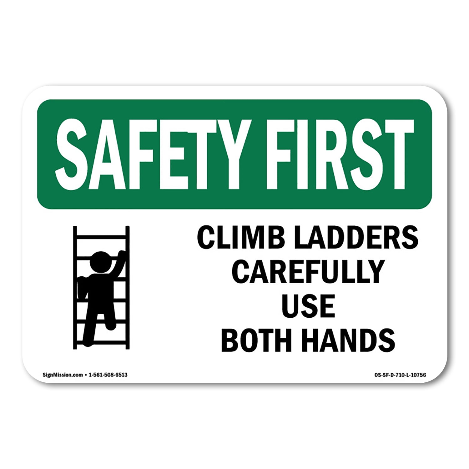 OSHA SAFETY FIRST Sign - Climb Ladders Carefully Use Both Hands | Decal ...