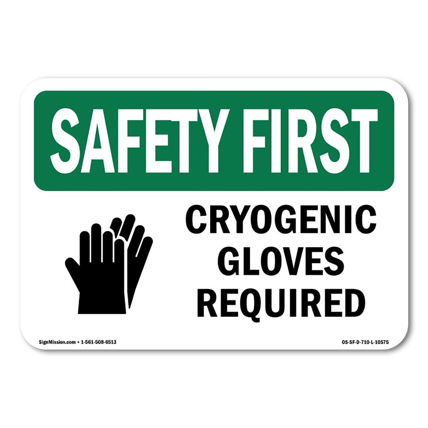 OSHA SAFETY FIRST Sign - Cryogenic Gloves Required With Symbol ...