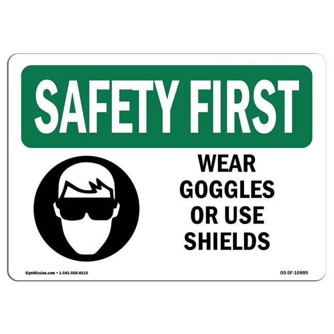 SignMission 12 x 18 in. OSHA Safety First Sign - Wear Goggles or Use ...