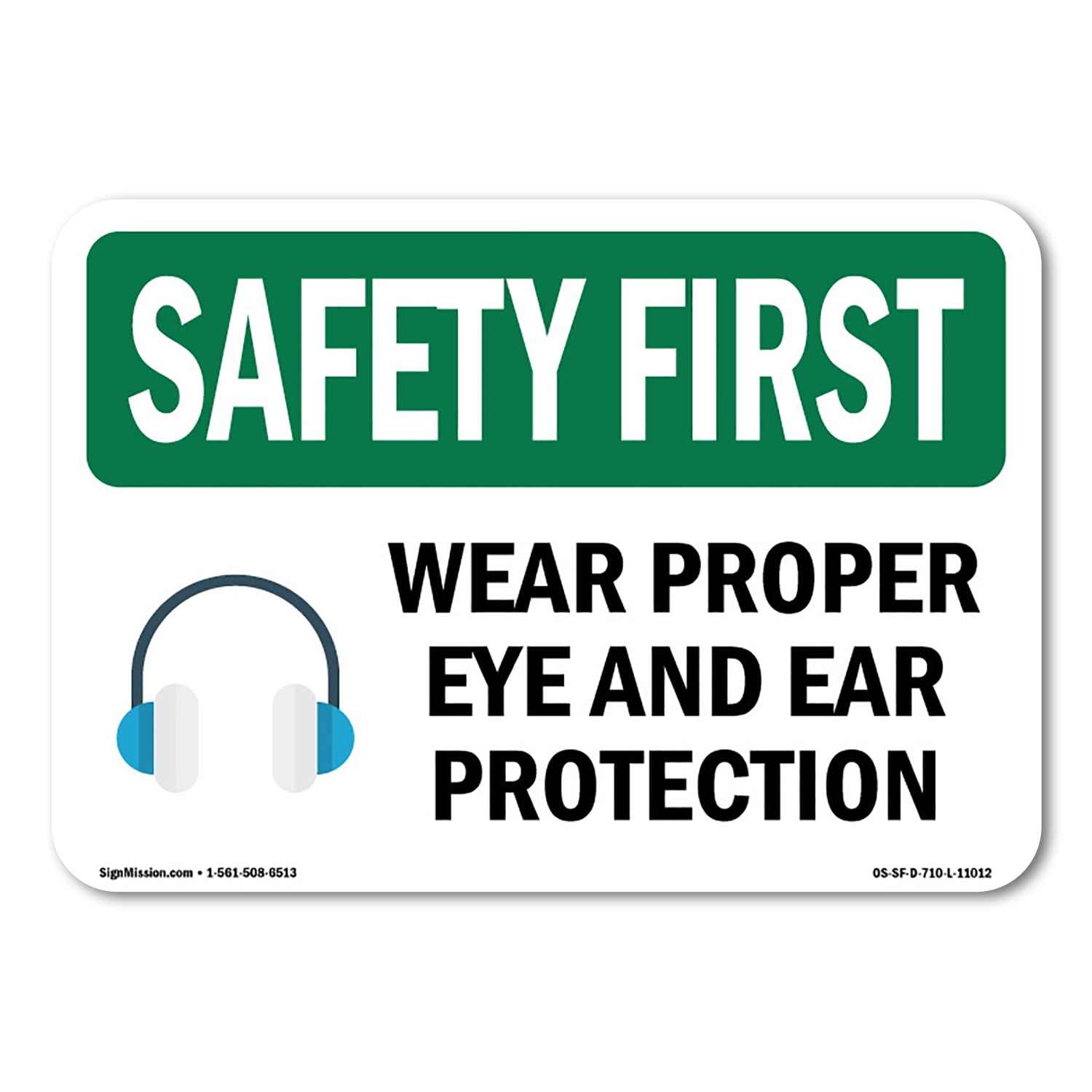 OSHA SAFETY FIRST Sign - Wear Proper Eye And Ear Protection With Symbol ...