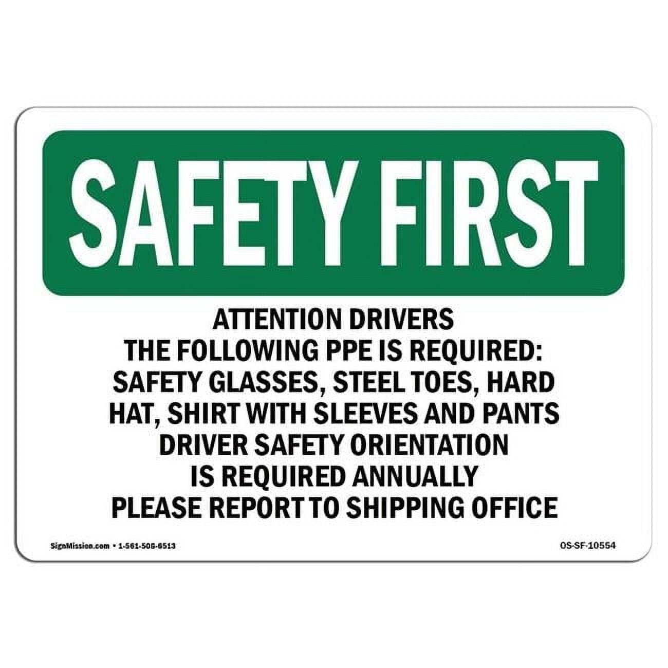 OSHA Safety First Sign - Attention Drivers the Following PPE is ...