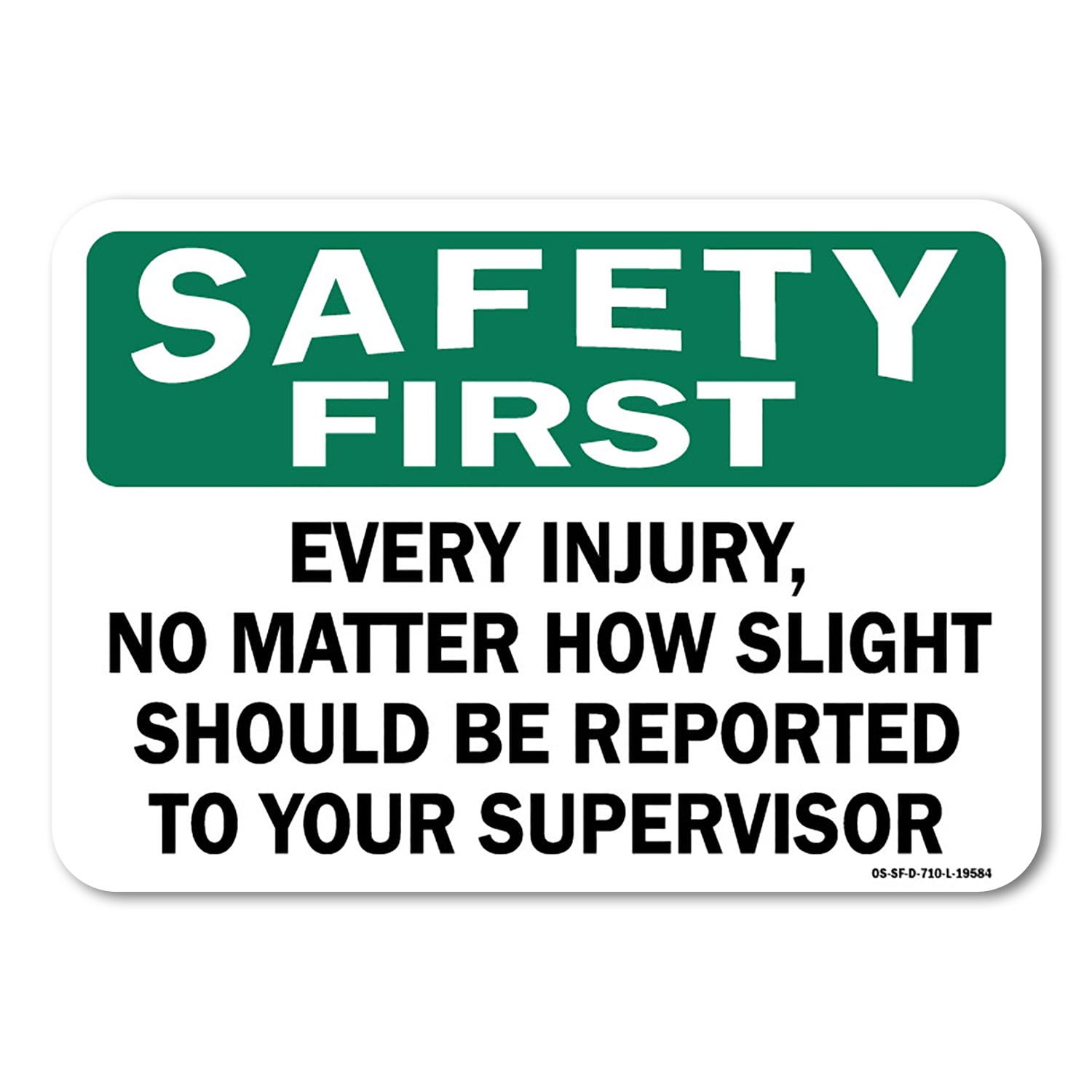 OSHA Safety First Sign - Every Injury No Matter How Slight Should Be ...