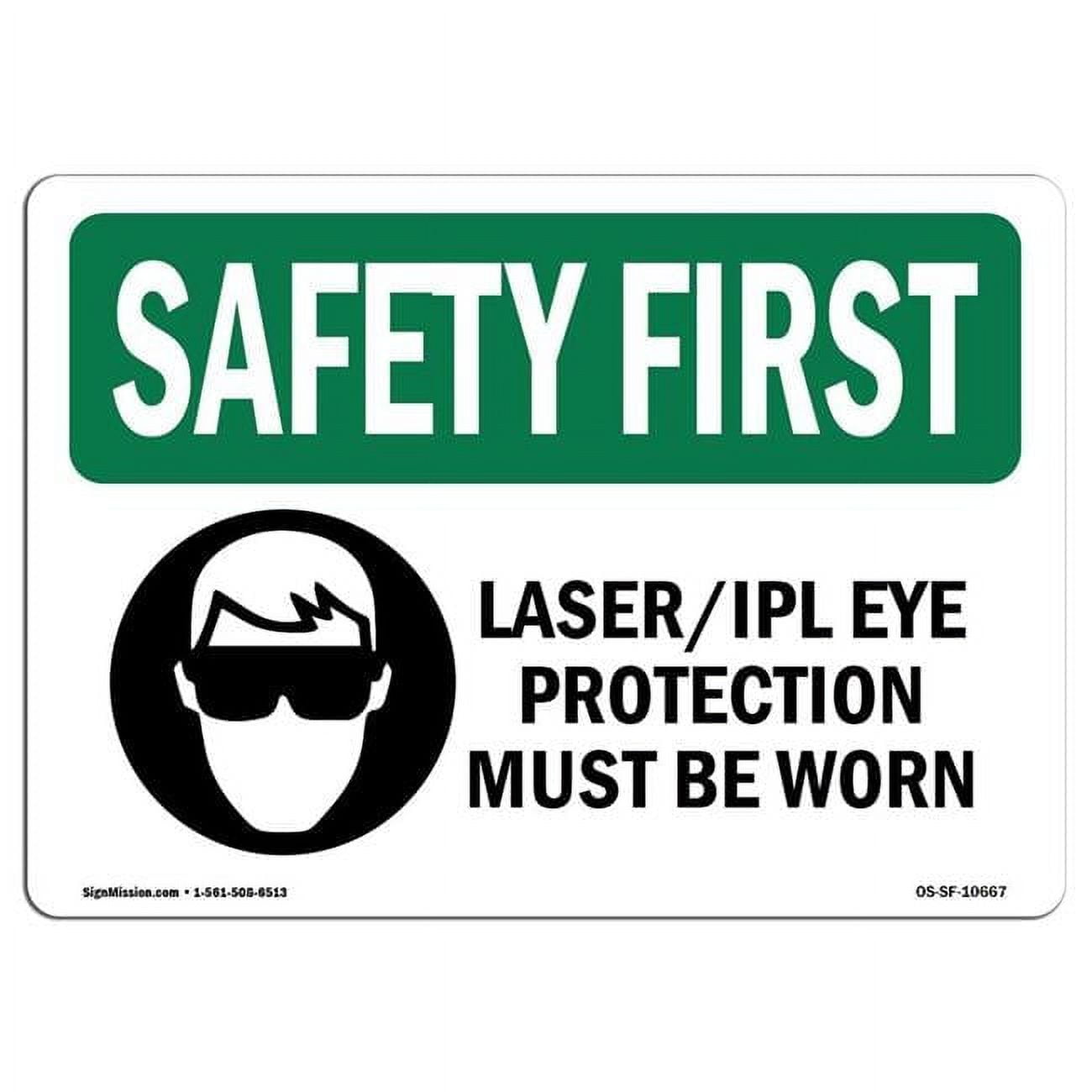 OSHA Safety First Sign - Laser Ipl Eye Protection Must Be Worn with ...