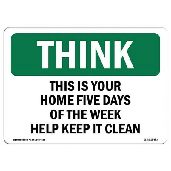 OSHA Think Sign - Home Five Days of the Week Help Keep It Clean ...