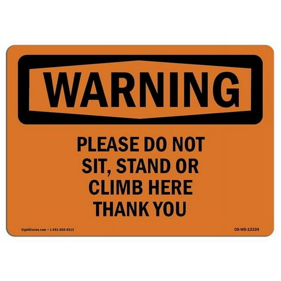 OSHA Warning Sign - Please Do Not Sit, Stand or Climb Here Thank You ...