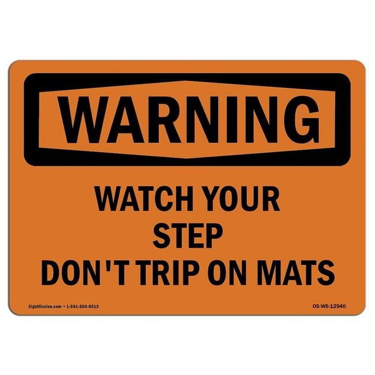 OSHA Warning Sign - Watch Your Step Dont Trip on Mats - Walmart.com