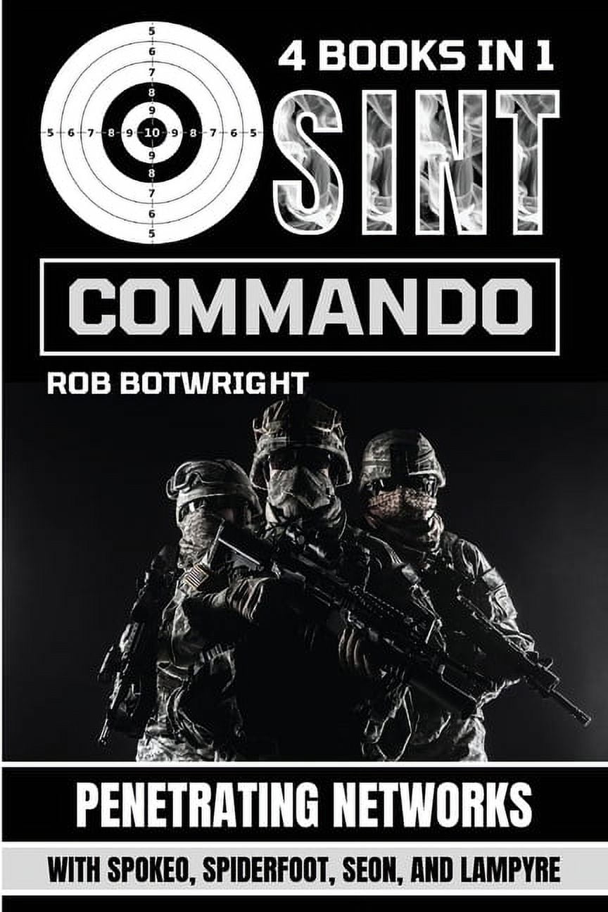 OSINT Commando: Penetrating Networks With Spokeo, Spiderfoot, Seon, And ...
