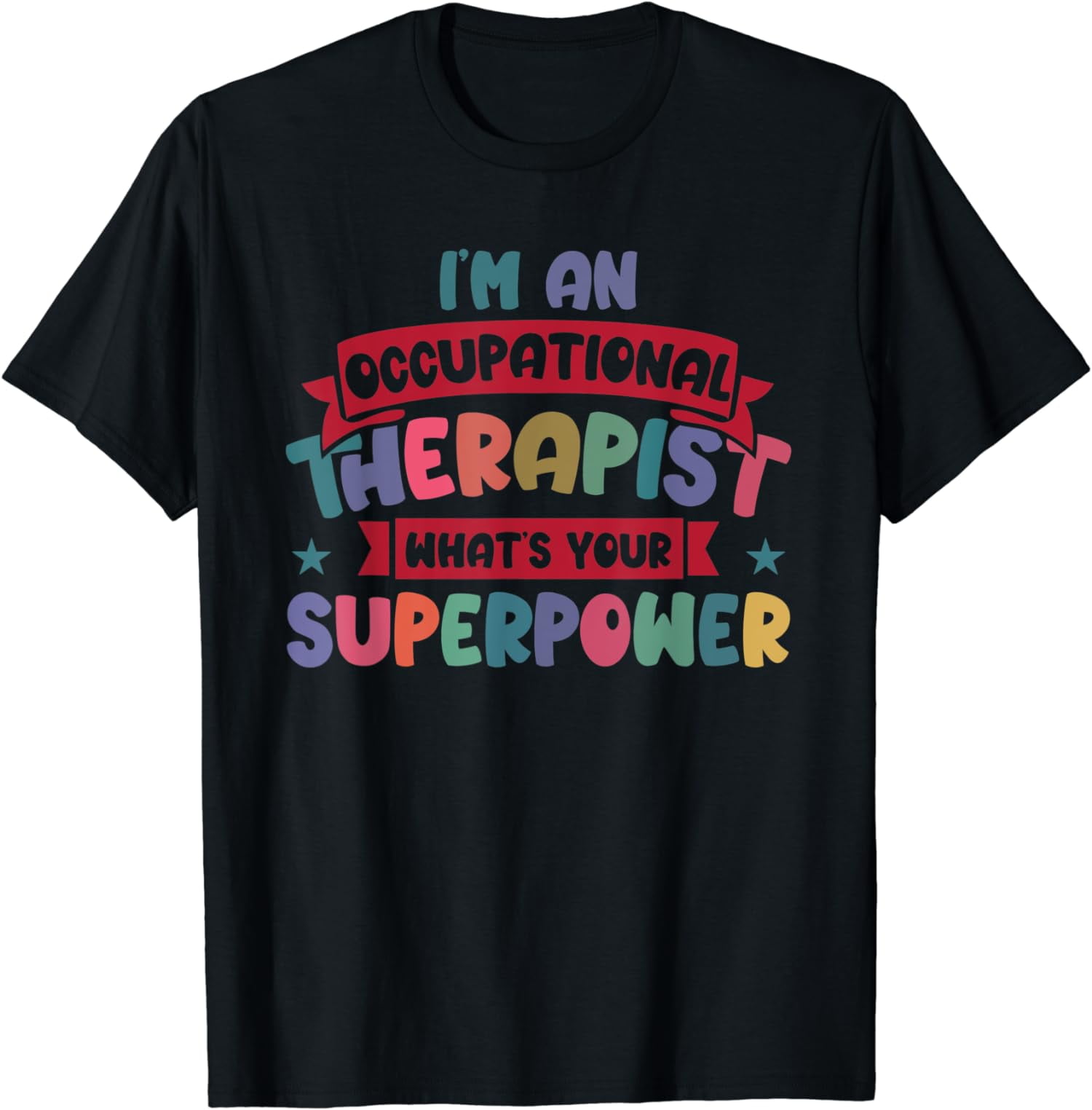 OT Funny Occupational Therapy What's Your Superpower T-Shirt - Walmart.com