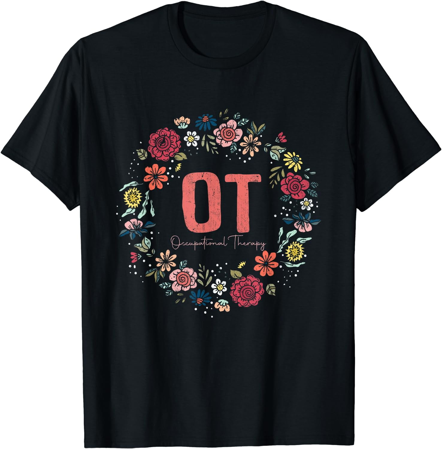 OT Therapist Exercise Floral OTA Occupational Therapy T-Shirt - Walmart.com