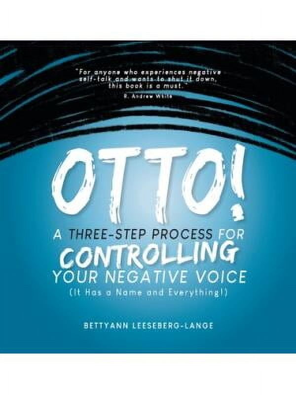 OTTO! A Three-Step Process for Controlling Your Negative Voice : A ...