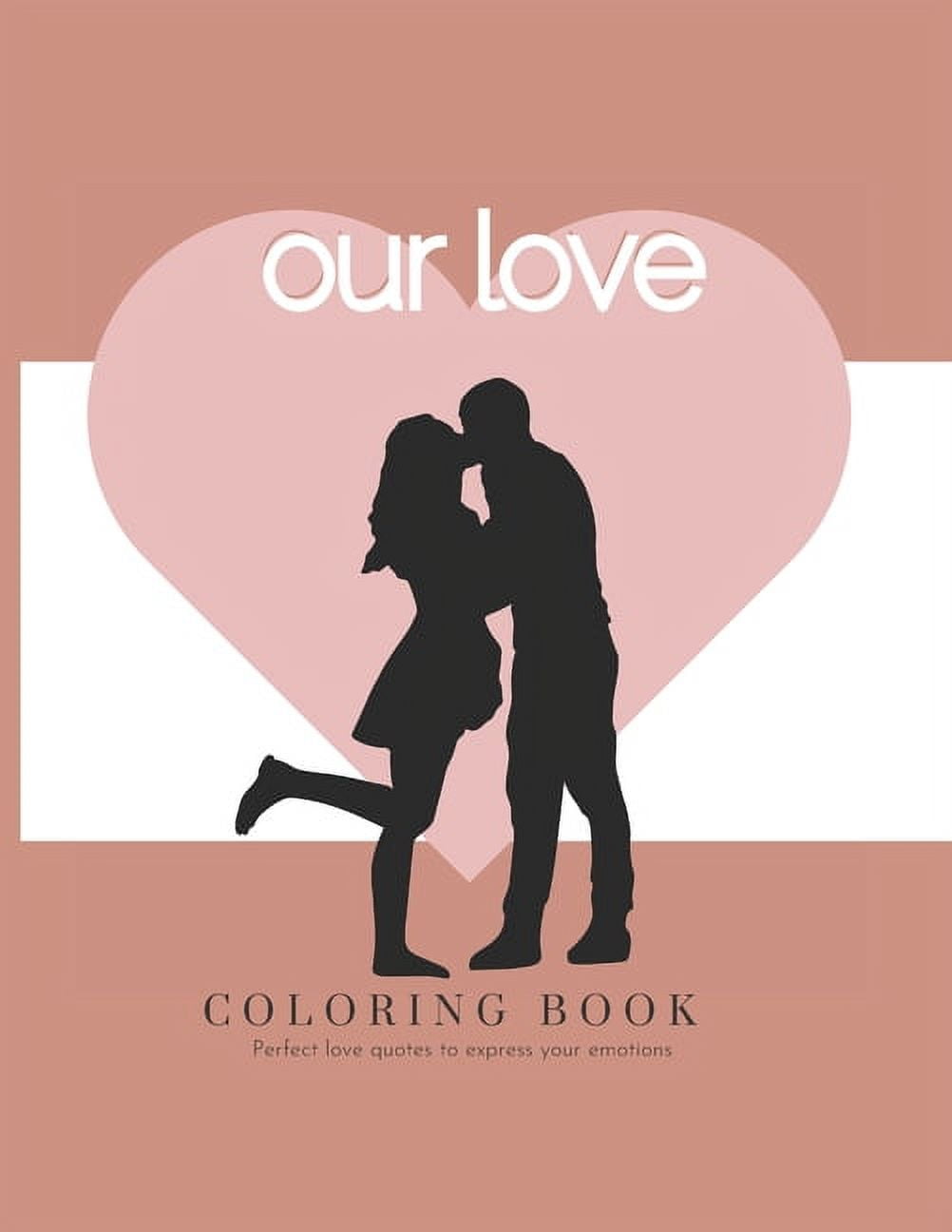 OUR LOVE - Coloring Book - Perfect love quotes to express your emotions ...
