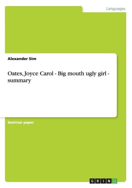 Oates, Joyce Carol - Big mouth ugly girl - summary (Paperback ...