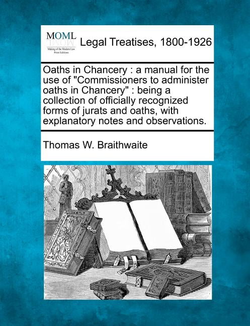 Oaths in Chancery: A Manual for the Use of "Commissioners to Administer ...