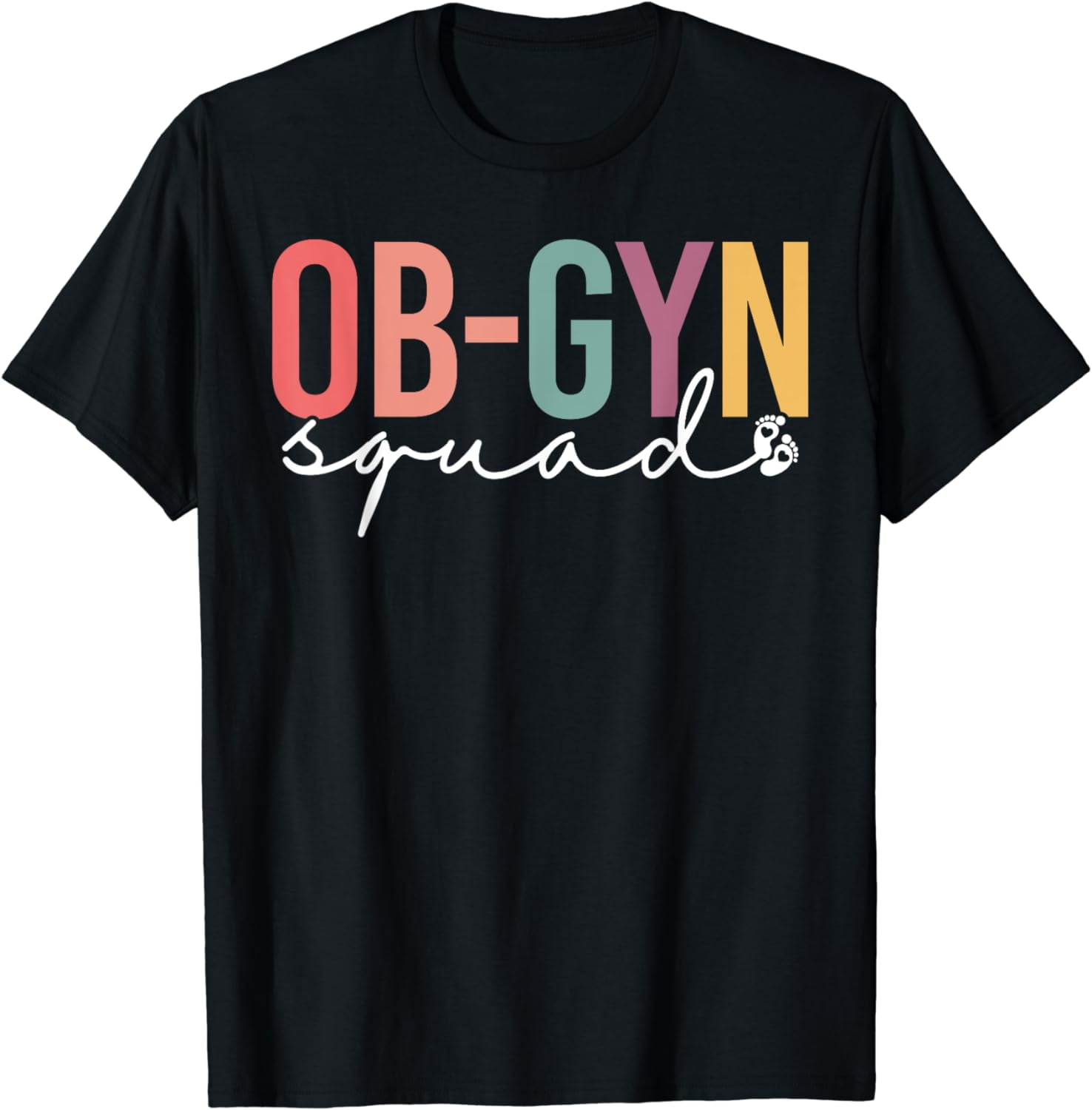 Ob-Gyn Squad Obstetrician Gynecologist OB-GYN Nurse OB Tech T-Shirt ...