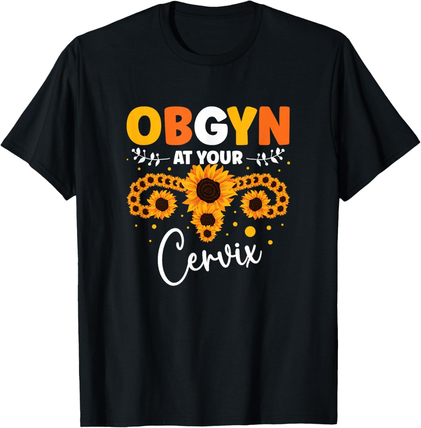 Ob-gyn At Your Cervix Doctor Obstetrician Gynecologist T-Shirt ...
