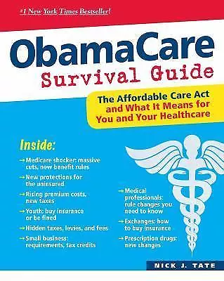 ObamaCare Survival Guide: The Affordable Care Act and What It Means for ...