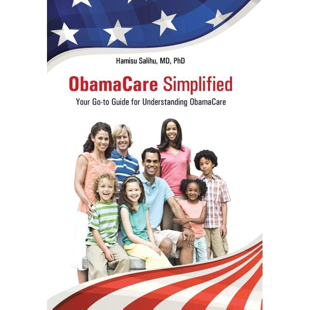 Obamacare Simplified : Your Go-to Guide for Understanding Obamacare ...