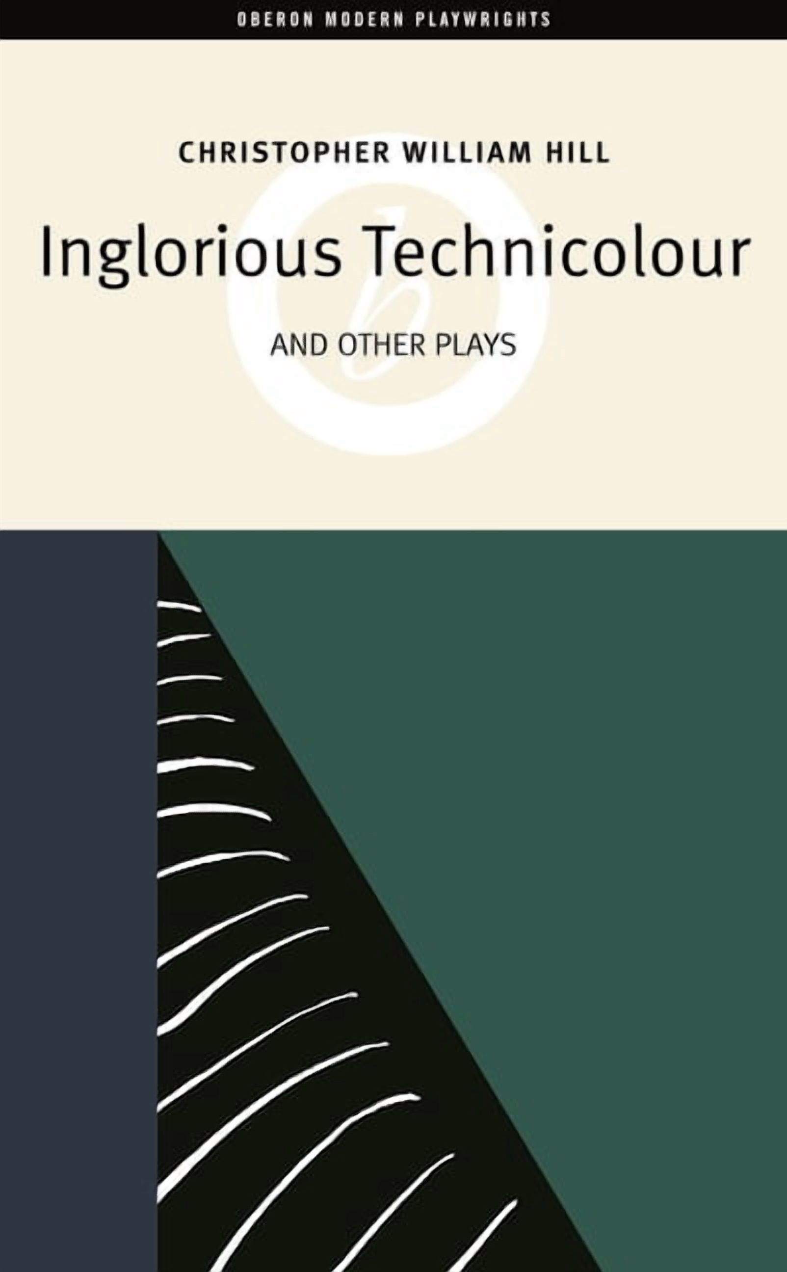 Oberon Modern Plays: Inglorious Technicolor and Other Plays ...