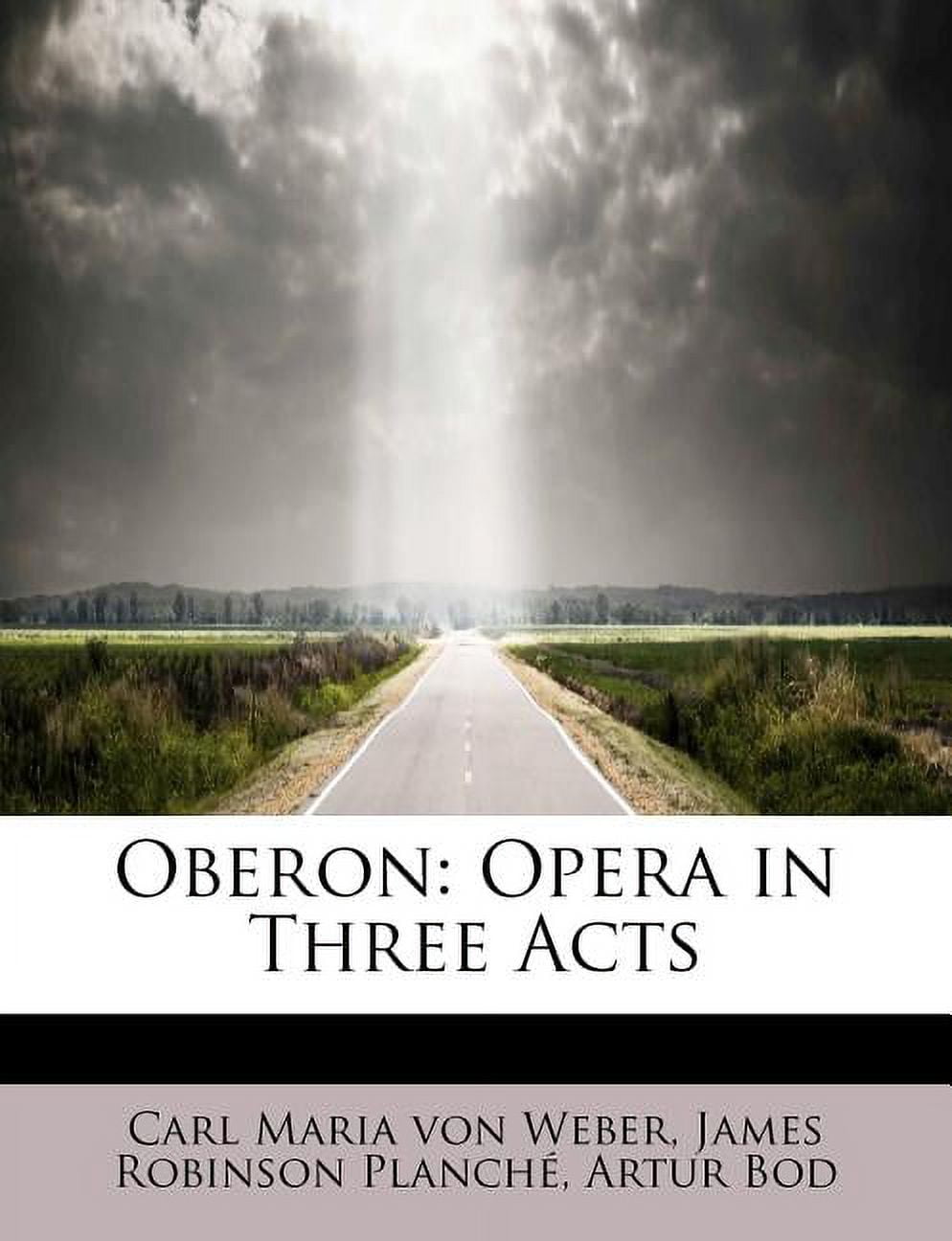 Oberon : Opera in Three Acts (Paperback) - Walmart.com