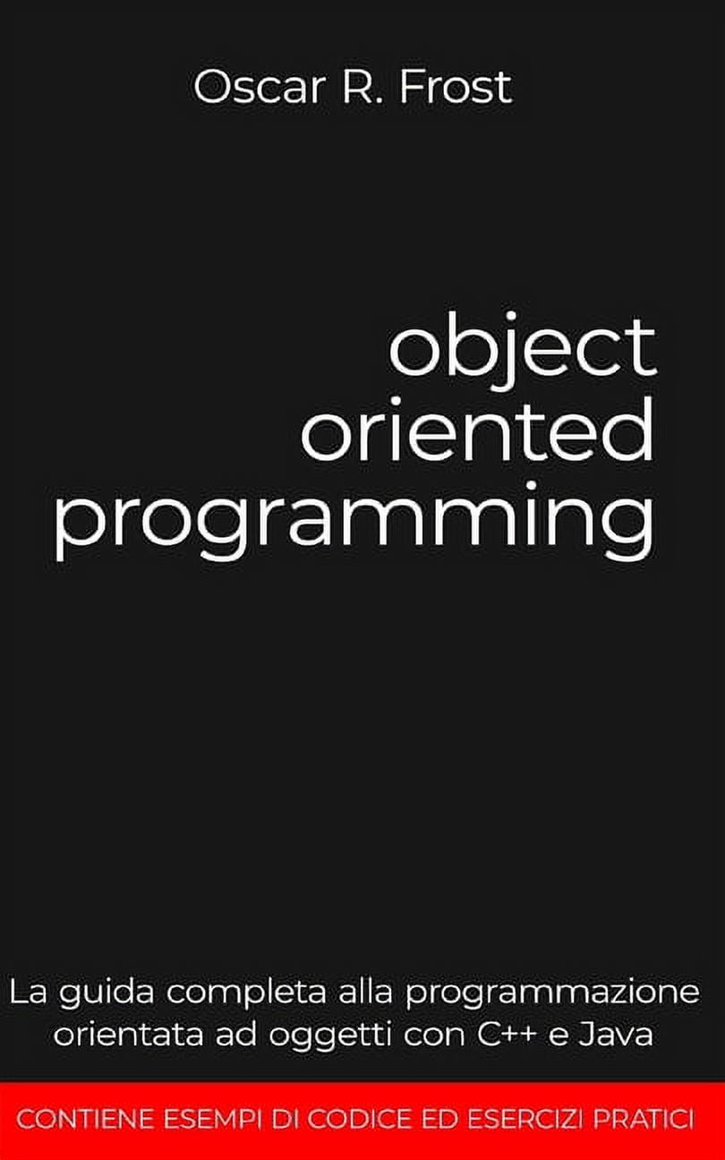 Object Oriented Programming La Guida Completa Alla Programmazione Orientata Ad Oggetti Con C