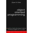 Object Oriented Programming: La guida completa alla programmazione ...