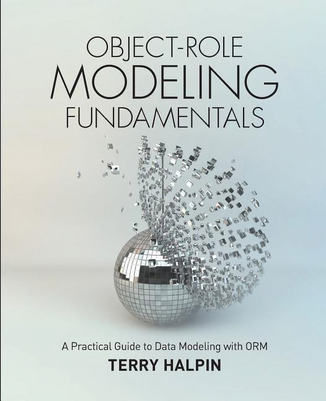 Object-Role Modeling Fundamentals: A Practical Guide to Data Modeling with ORM (Paperback ...