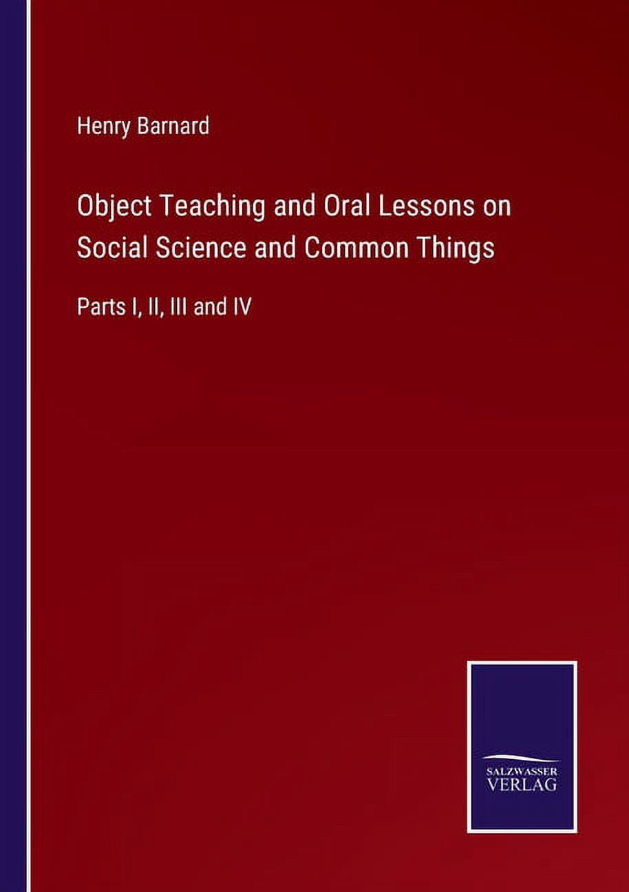 Object Teaching and Oral Lessons on Social Science and Common Things ...