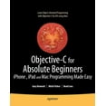 Objective-C for Absolute Beginners: Iphone, iPad and Mac Programming ...