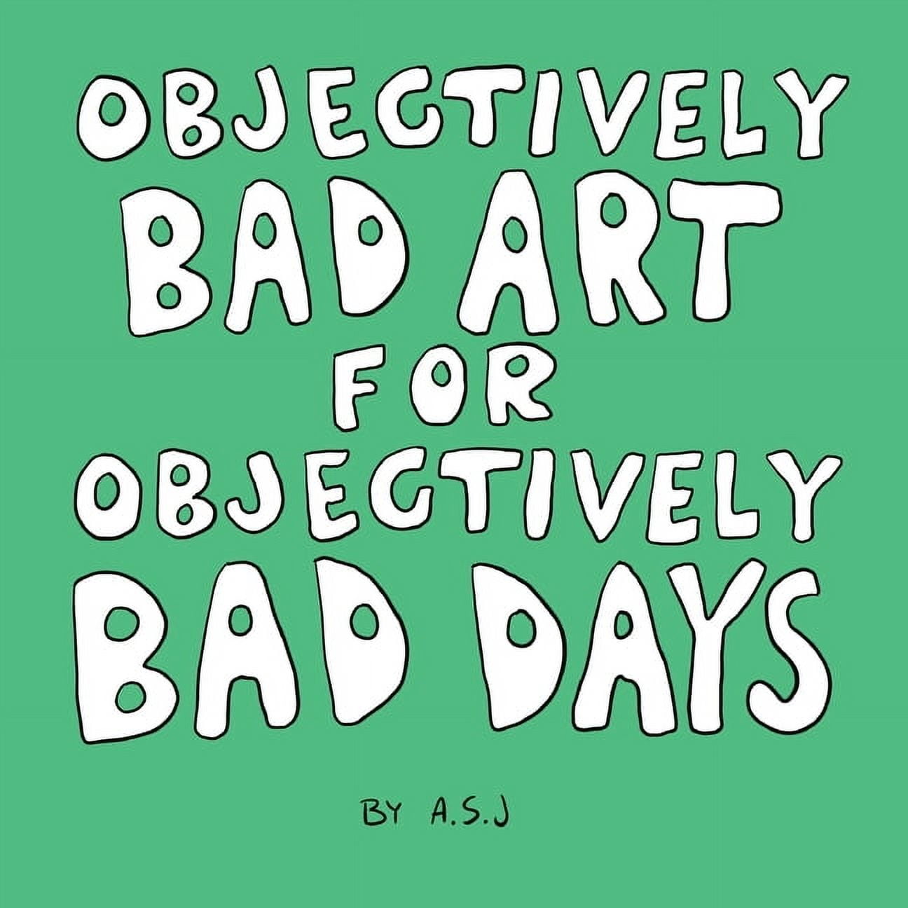 Objectively Bad Art for Objectively Bad Days, (Paperback) - Walmart.com