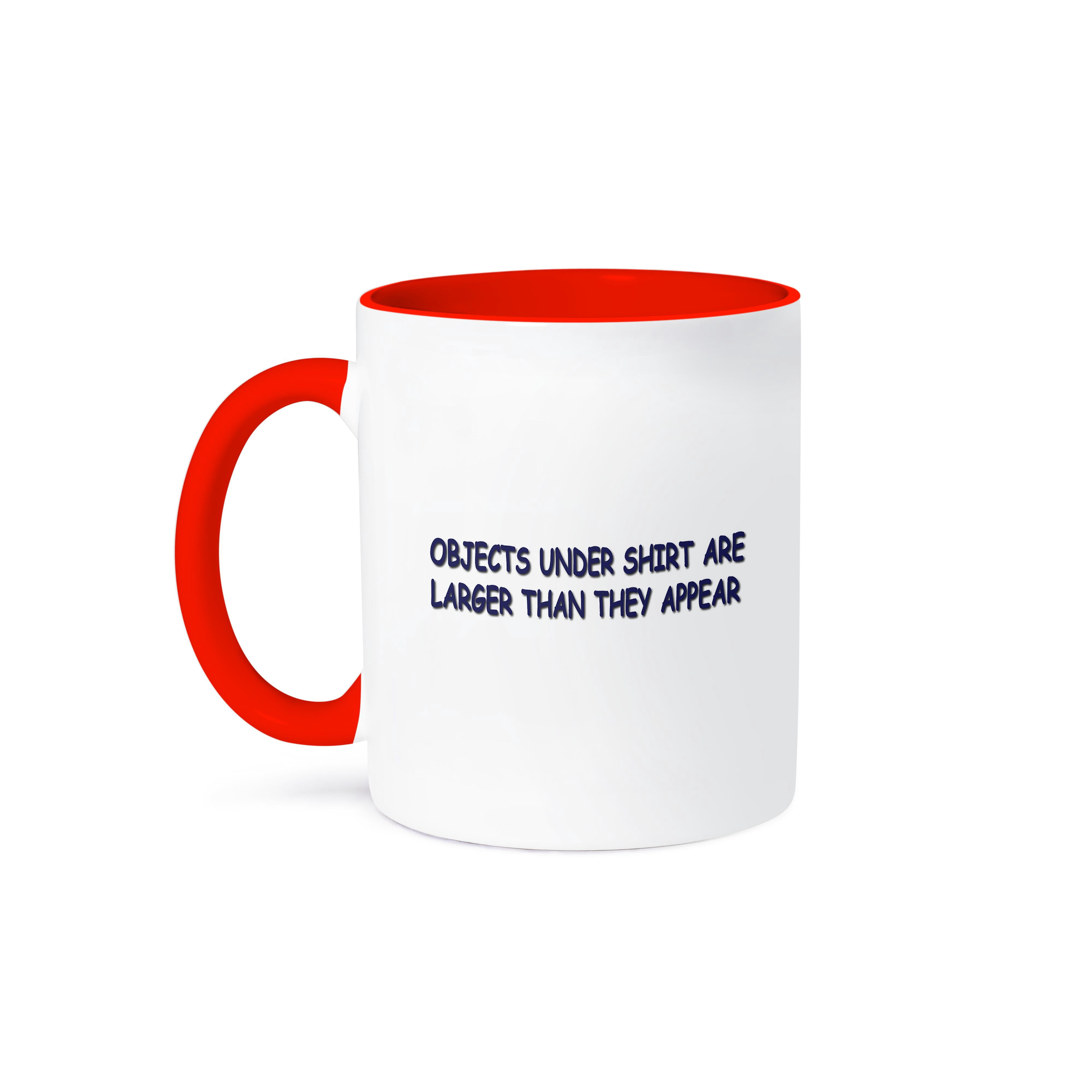 Objects Under Shirt Are Larger Than They Appear, 11oz Two-Tone Red Mug ...