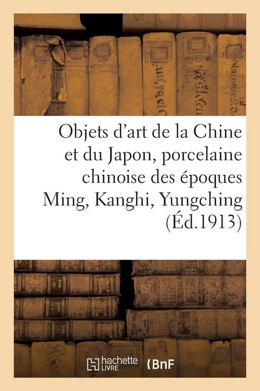 Objets d'Art de la Chine Et Du Japon, Porcelaine Chinoise Des Ã poques ...