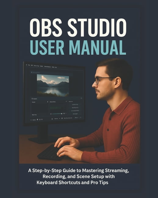 Obs Studio User Manual: A Step-by-Step Guide to Mastering Streaming ...
