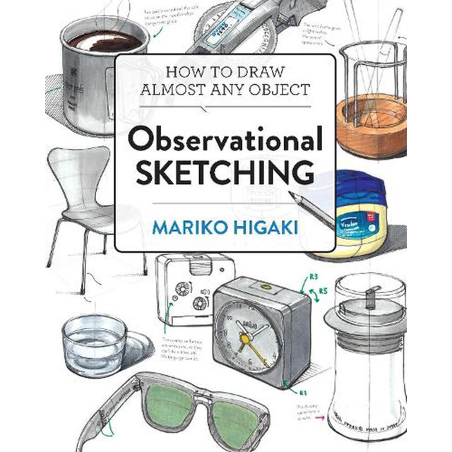 Observational Sketching : Hone Your Artistic Skills by Learning How to ...