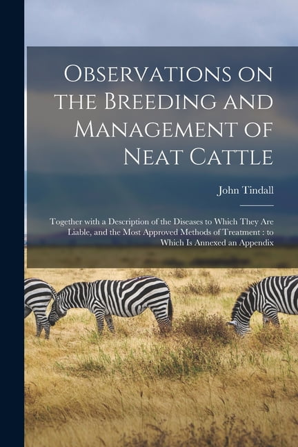 Observations on the Breeding and Management of Neat Cattle : Together ...