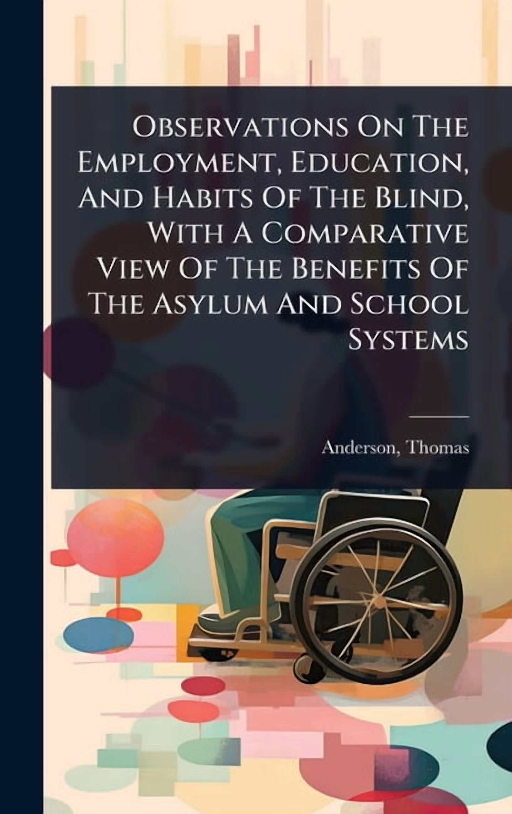 Observations On The Employment, Education, And Habits Of The Blind ...
