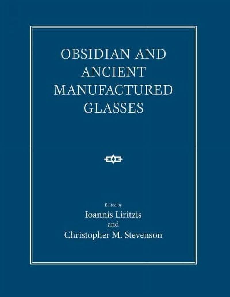 Obsidian and Ancient Manufactured Glasses (Hardcover) - Walmart.com