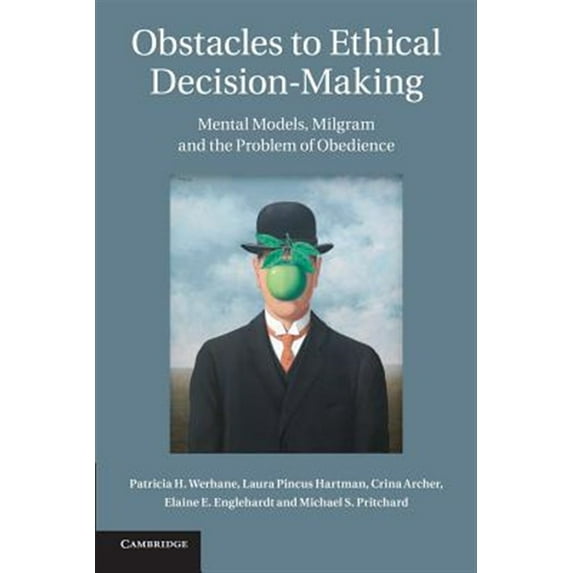 Pre-Owned Obstacles to Ethical Decision-Making: Mental Models, Milgram ...