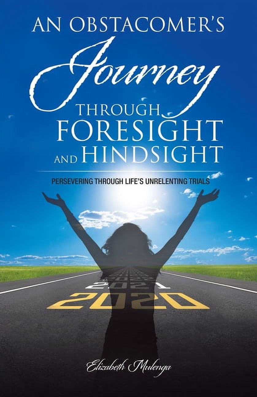 Obstacomer?s Journey Through Foresight and Hindsight : Persevering ...