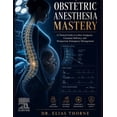 Obstetric Anesthesia Mastery: A Clinical Guide to Labor Analgesia ...
