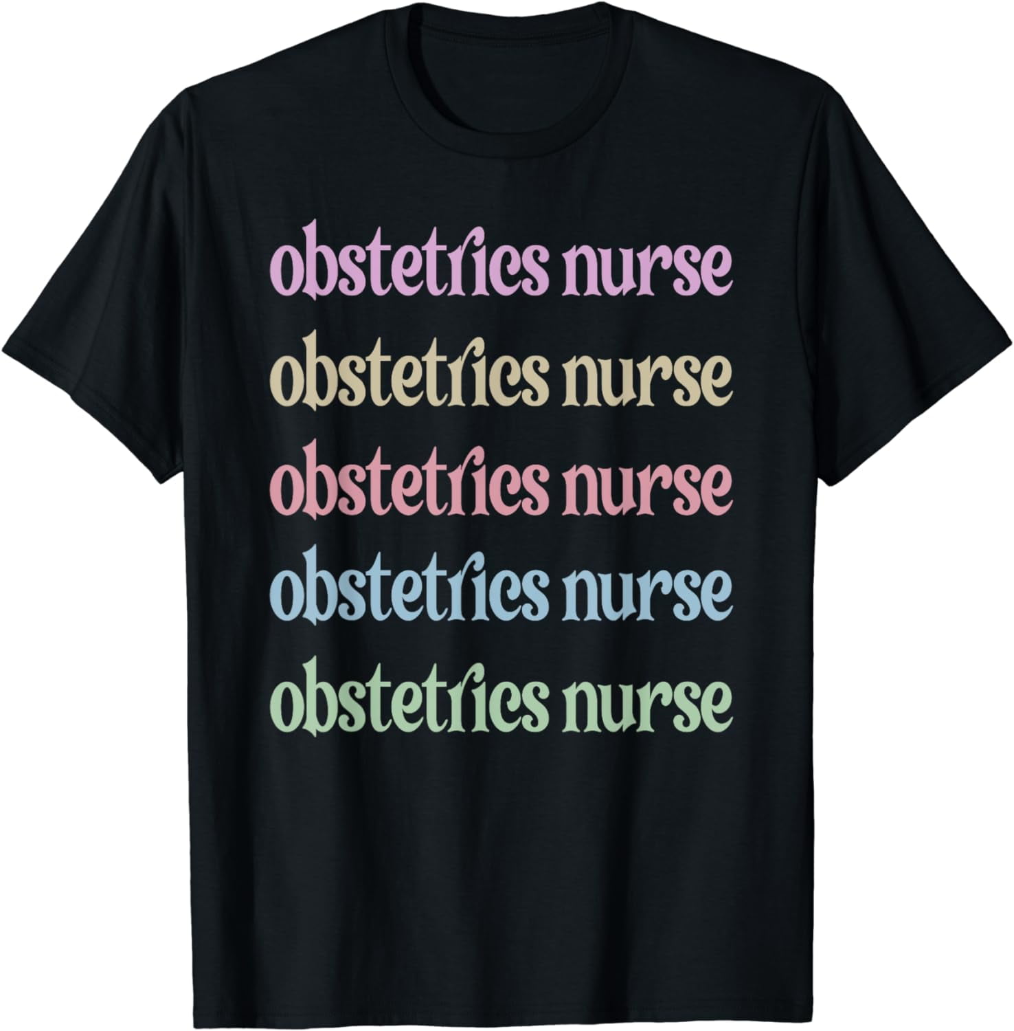 Obstetrics Nurse Appreciation Obstetrical Nursing OB Nurse T-Shirt ...