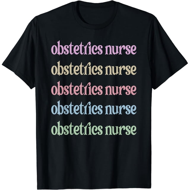 Obstetrics Nurse Appreciation Obstetrical Nursing OB Nurse T-Shirt ...