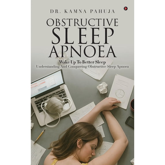 Obstructive Sleep Apnoea: Wake Up To Better Sleep Understanding and ...