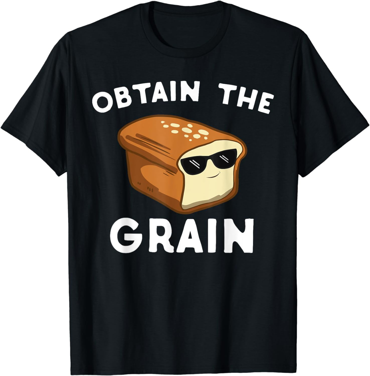Obtain The Grain Funny Carbs Lover Bread Pun T-shirt - Walmart.com