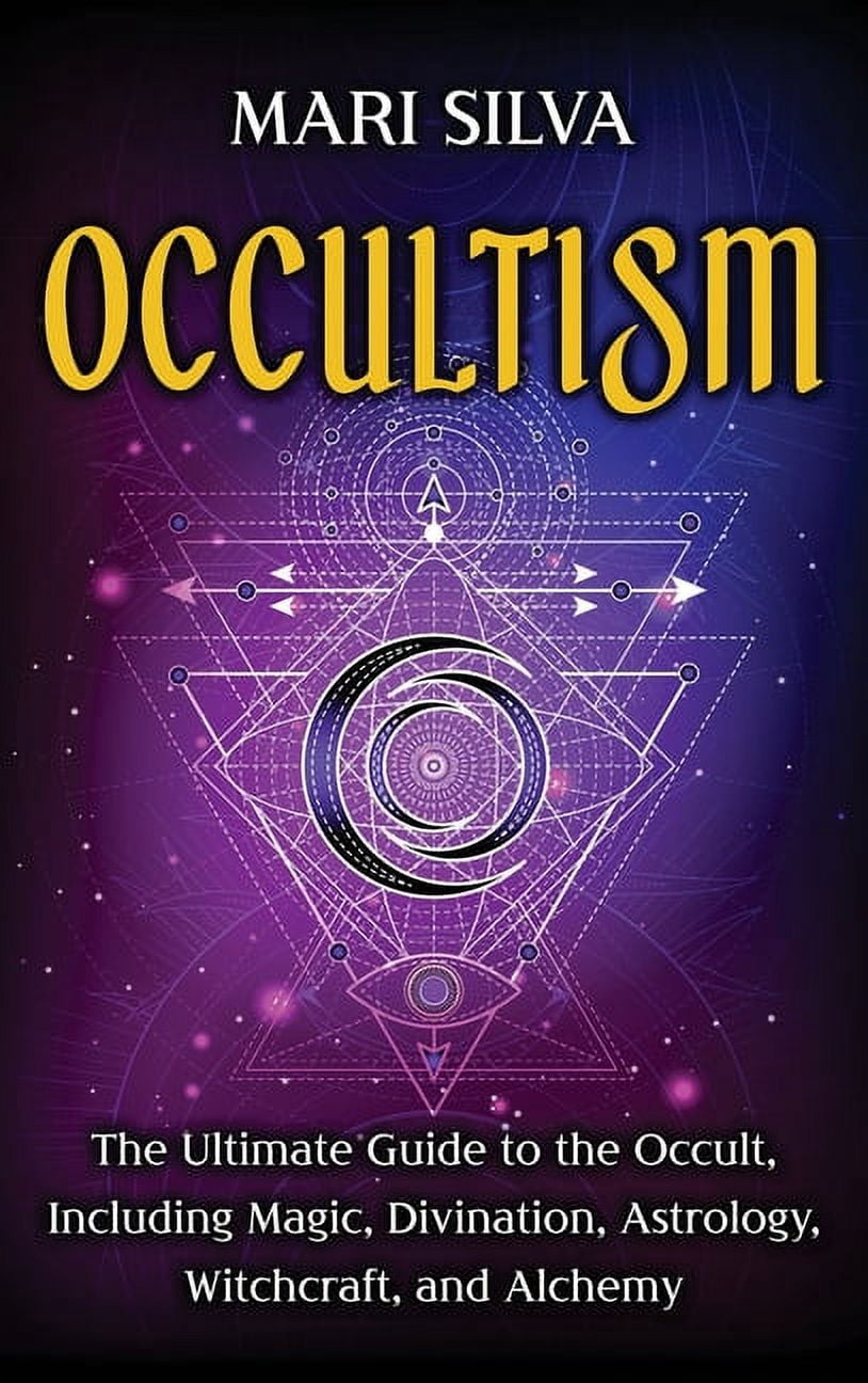 Occultism: The Ultimate Guide to the Occult, Including Magic ...
