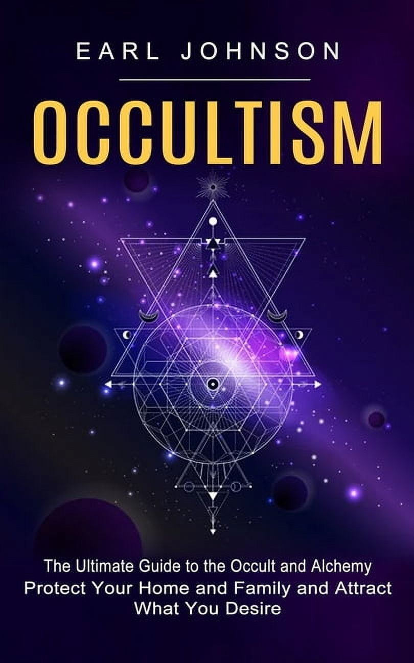 Occultism: The Ultimate Guide to the Occult and Alchemy (Protect Your ...