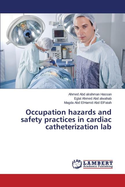 Occupation hazards and safety practices in cardiac catheterization lab ...