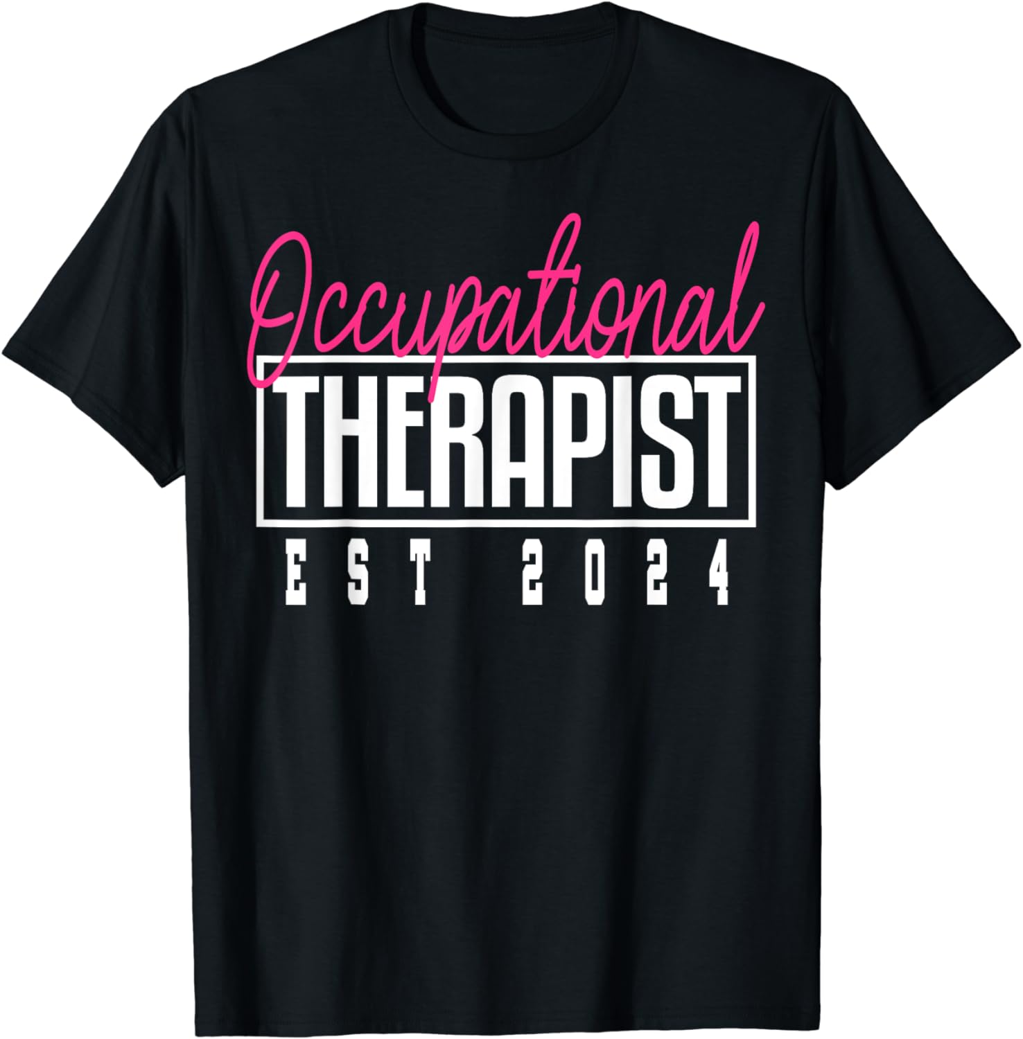 Occupational Therapist Therapy Graduation 2024 Graduate OT T-Shirt ...