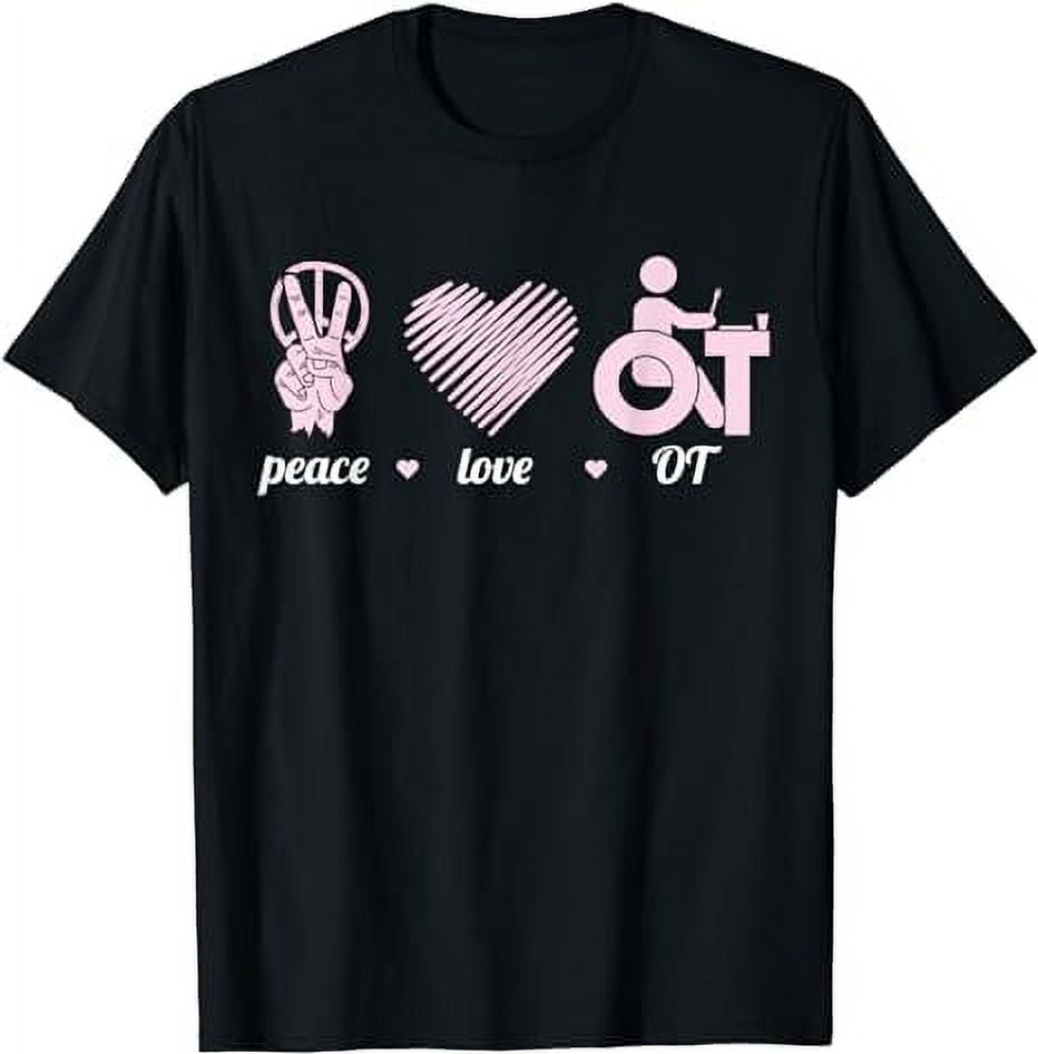 Occupational Therapist Wheelchair Peace Love OT T-Shirt - Walmart.com